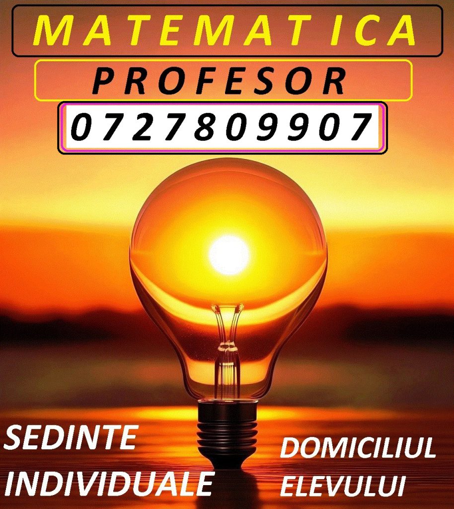 Pregatire MATEMATICA.Bucuresti.Domiciliul elevului.0727809907 - ialectii.ro